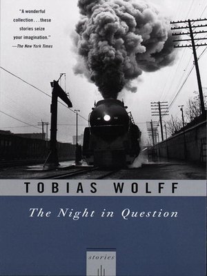 eBook - The Night In Question by Tobias Wolff · OverDrive: Free ebooks ...