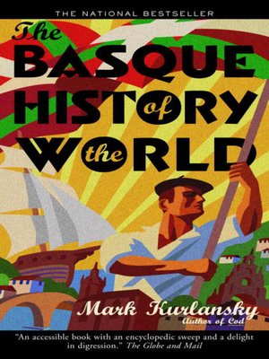 Basque History of the World by Mark Kurlansky · OverDrive: Free ebooks ...