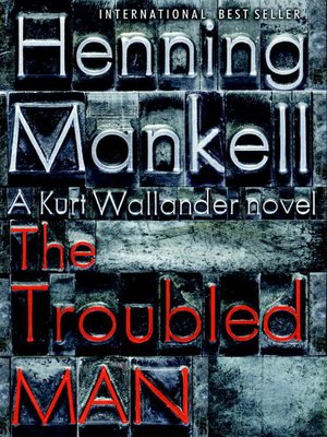 The Troubled Man by Henning Mankell · OverDrive: Free ebooks ...