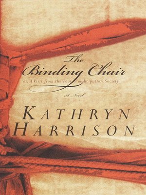 The Binding Chair by Kathryn Harrison · OverDrive: Free ebooks ...