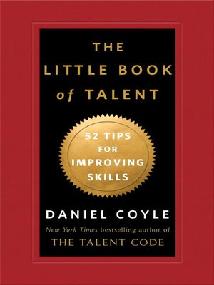eBook - The Little Book of Talent by Daniel Coyle · OverDrive: Free ...