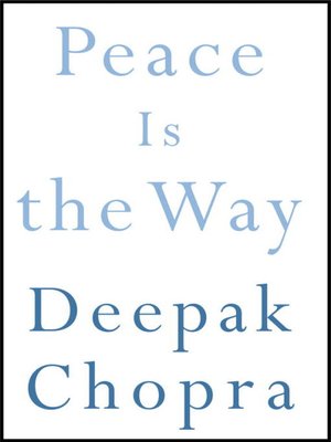eBook - Peace Is the Way by Deepak Chopra, M.D. · OverDrive: Free ...