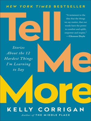 eBook - Tell Me More by Kelly Corrigan · OverDrive: Free ebooks ...