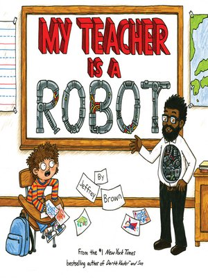 eBook - My Teacher is a Robot by Jeffrey Brown · OverDrive: Free ebooks ...