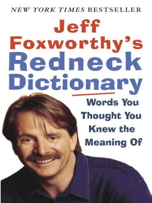 Jeff Foxworthy's Redneck Dictionary by Jeff Foxworthy · OverDrive: Free ...