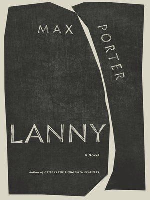 eBook - Lanny by Max Porter · OverDrive: Free ebooks, audiobooks ...