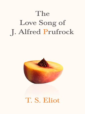 eBook - The Love Song of J. Alfred Prufrock by T.S. Eliot · OverDrive ...