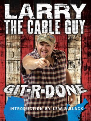 Git-R-Done by Larry the Cable Guy · OverDrive: Free ebooks, audiobooks ...