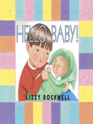Hello Baby! by Lizzy Rockwell · OverDrive: Free ebooks, audiobooks ...