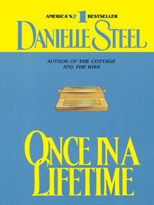Once in a Lifetime by Danielle Steel · OverDrive: ebooks, audiobooks ...