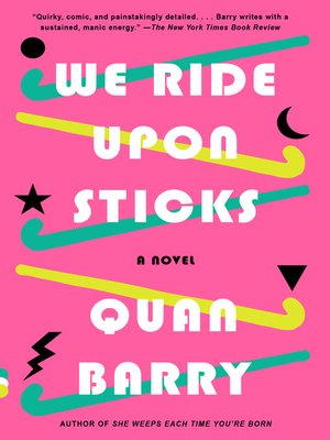 eBook - We Ride Upon Sticks by Quan Barry · OverDrive: Free ebooks ...