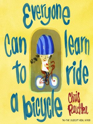 Everyone Can Learn to Ride a Bicycle by Chris Raschka · OverDrive: Free ...