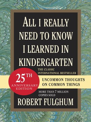 All I Really Need to Know I Learned in Kindergarten by Robert Fulghum ...
