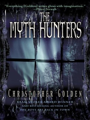 The Myth Hunters by Christopher Golden · OverDrive: Free ebooks ...