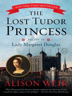 eBook - The Lost Tudor Princess by Alison Weir · OverDrive: Free ebooks ...