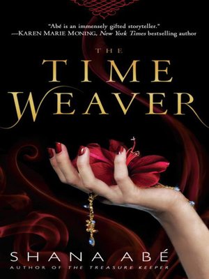 The Time Weaver by Shana Abé · OverDrive: Free ebooks, audiobooks ...