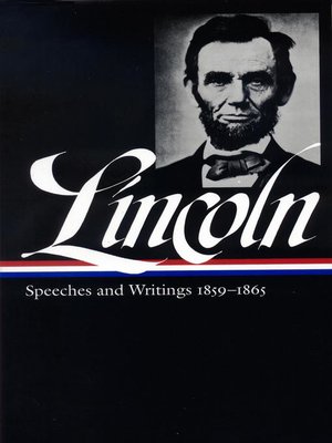 Abraham Lincoln: Speeches & Writings 1859-1865 by Abraham Lincoln ...