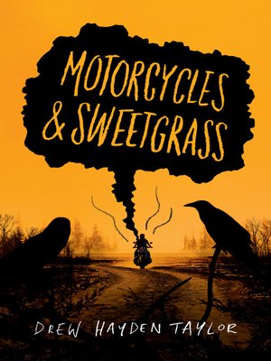 eBook - Motorcycles & Sweetgrass by Drew Hayden Taylor · OverDrive ...