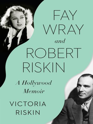 Fay Wray and Robert Riskin by Victoria Riskin · OverDrive: Free ebooks ...