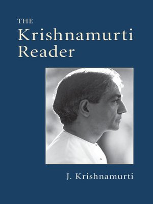 eBook - The Krishnamurti Reader by J. Krishnamurti · OverDrive: Free ...