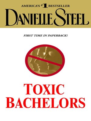 Toxic Bachelors by Danielle Steel · OverDrive: Free ebooks, audiobooks ...