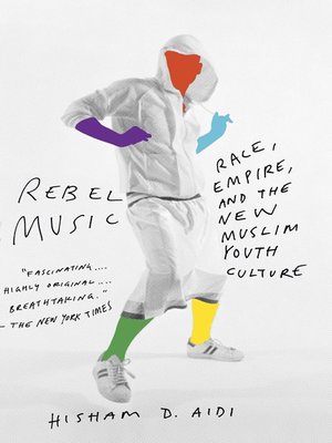 Rebel Music by Hisham Aidi · OverDrive: Free ebooks, audiobooks ...