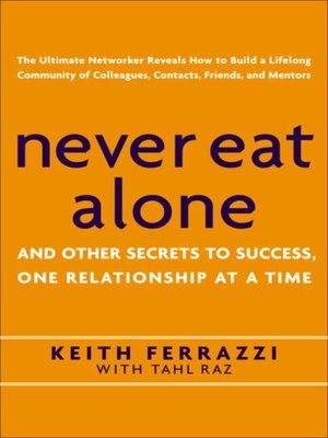 eBook - Never Eat Alone by Keith Ferrazzi · OverDrive: Free ebooks ...