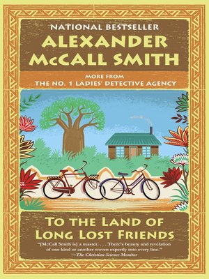 To the Land of Long Lost Friends by Alexander McCall Smith · OverDrive ...