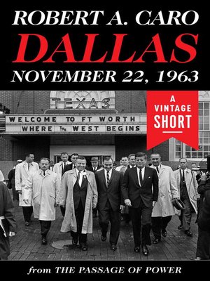 Dallas, November 22, 1963 by Robert A. Caro · OverDrive: Free ebooks ...