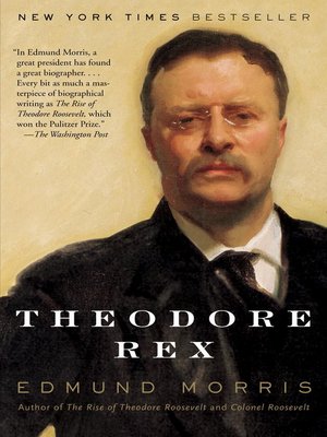 eBook - Theodore Rex by Edmund Morris · OverDrive: Free ebooks ...