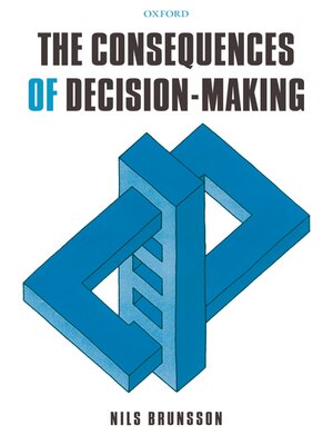 The Consequences of Decision-Making by Nils Brunsson · OverDrive: Free ...