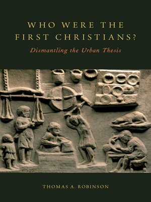 Who Were the First Christians? by Thomas A. Robinson · OverDrive ...
