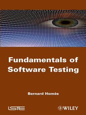 Fundamentals of Software Testing by Bernard Homès · OverDrive: Free ...