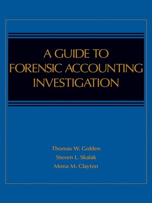 A Guide to Forensic Accounting Investigation by Thomas W. Golden ...