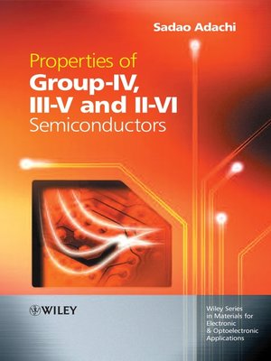 Properties of Group-IV, III-V and II-VI Semiconductors by Sadao Adachi ...