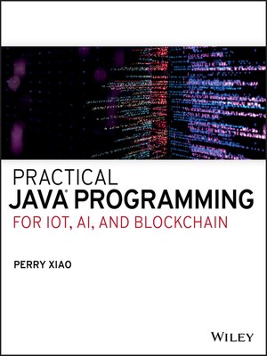 Practical Java Programming for IoT, AI, and Blockchain by Perry Xiao ...