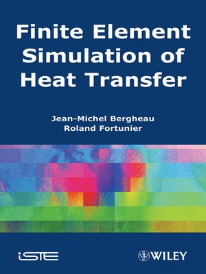 Finite Element Simulation of Heat Transfer by Jean-Michel Bergheau ...