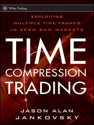 eBook - Time Compression Trading by Jason Alan Jankovsky · OverDrive ...