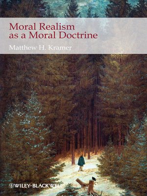 Moral Realism as a Moral Doctrine by Matthew H. Kramer · OverDrive ...
