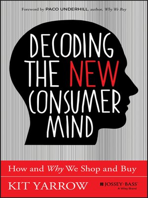 eBook - Decoding the New Consumer Mind by Kit Yarrow · OverDrive: Free ...