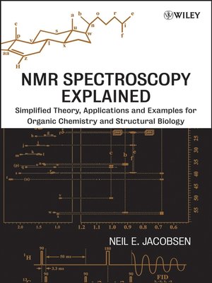 NMR Spectroscopy Explained by Neil E. Jacobsen · OverDrive: ebooks ...