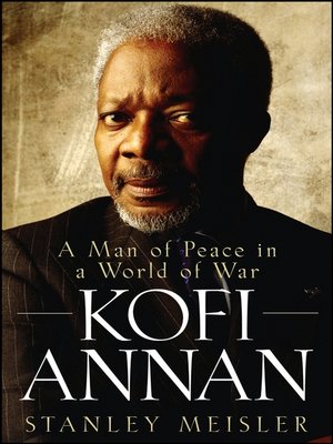 Kofi Annan by Stanley Meisler · OverDrive: Free ebooks, audiobooks ...