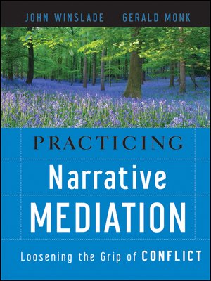 Practicing Narrative Mediation by John Winslade · OverDrive: Free ...