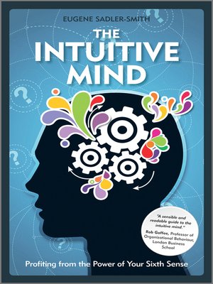The Intuitive Mind by Eugene Sadler-Smith · OverDrive: Free ebooks ...