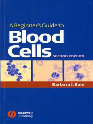 A Beginner's Guide to Blood Cells by Barbara J. Bain · OverDrive: Free ...