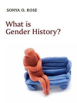 eBook - What is Gender History by Sonya O. Rose · OverDrive: Free ...
