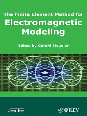 The Finite Element Method for Electromagnetic Modeling by Gérard ...