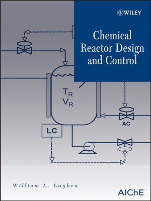 Chemical Reactor Design and Control by William L. Luyben · OverDrive ...
