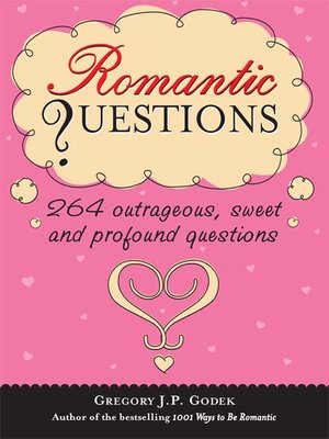 Romantic Questions by Gregory J.P Godek · OverDrive: Free ebooks ...