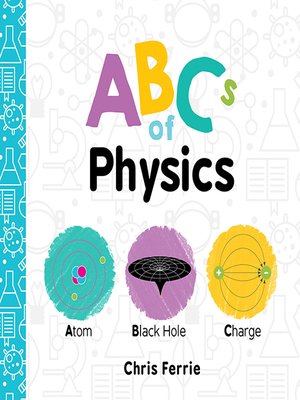 ABCs of Physics by Chris Ferrie · OverDrive: Free ebooks, audiobooks ...